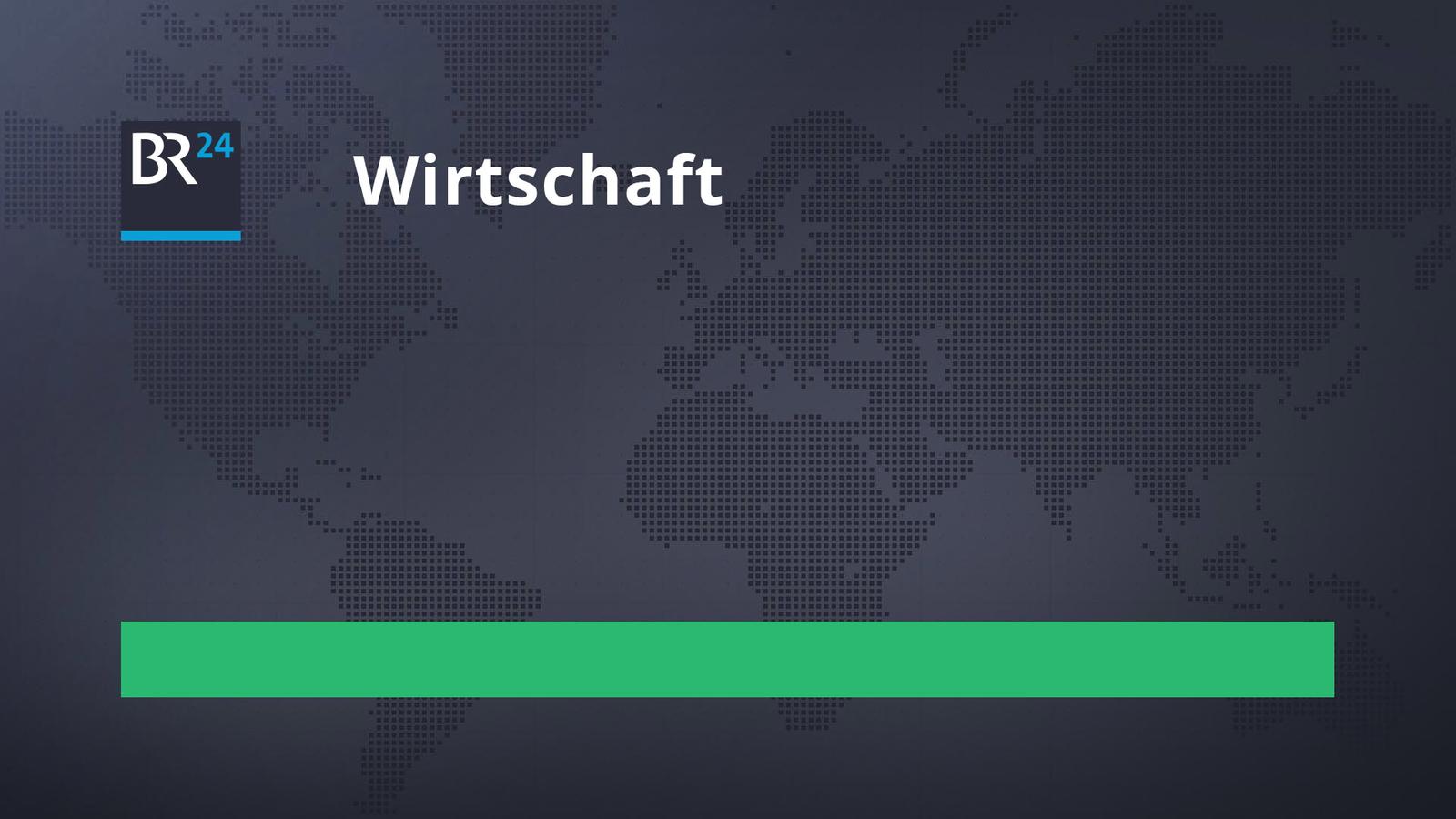 Wirtschaft-Nachrichten von BR24 | BR24